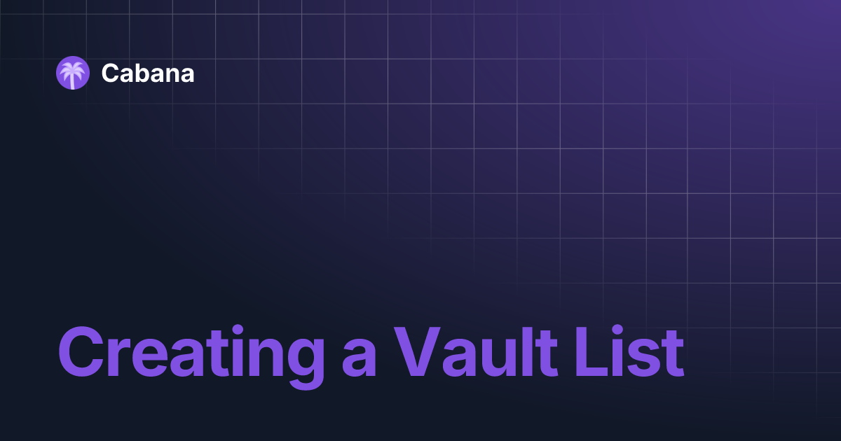Creating a Vault List | Cabana